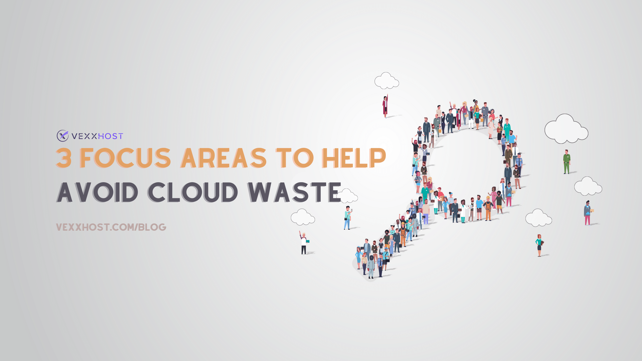 3 Focus Areas To Help Avoid Cloud Waste | VEXXHOST