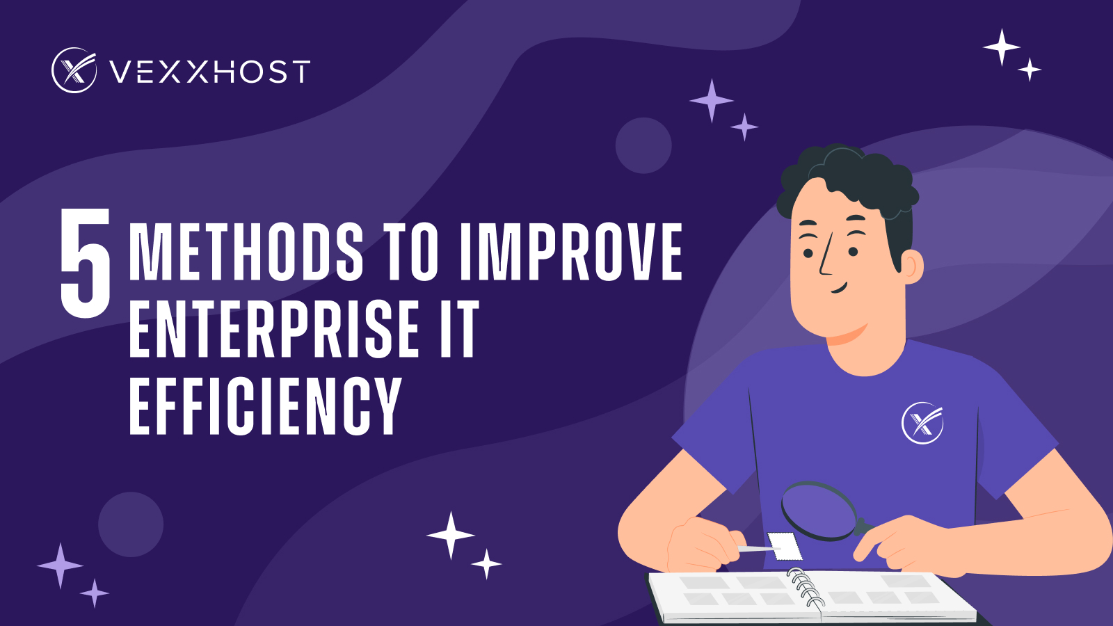 5 Methods to Improve Enterprise IT Efficiency | VEXXHOST