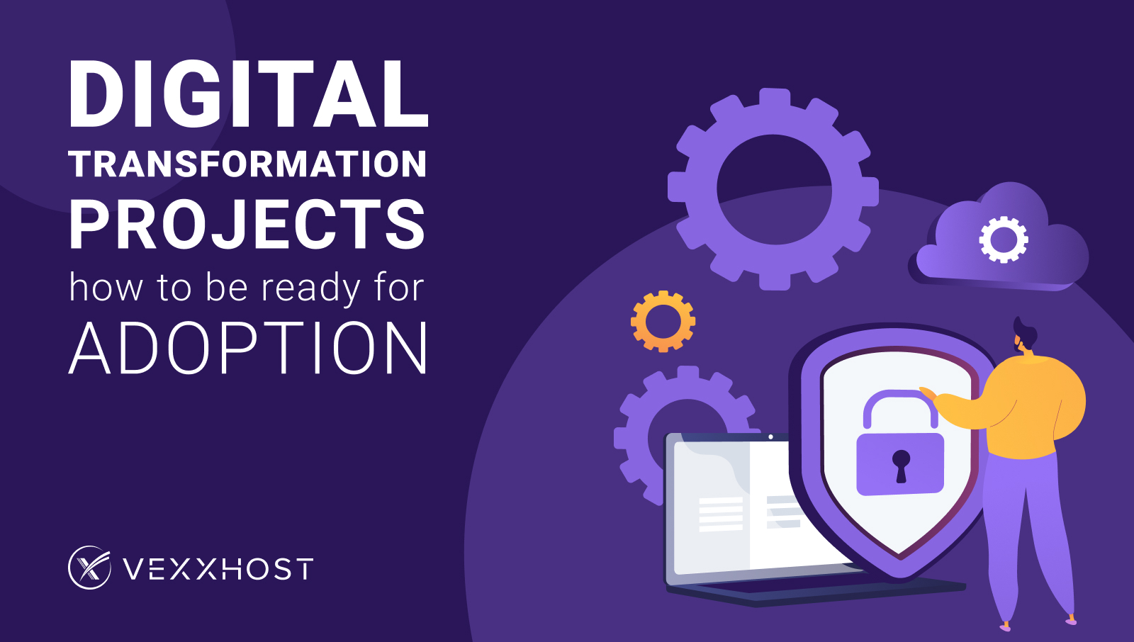 Digital Transformation Projects - How to Be Ready for Adoption | VEXXHOST