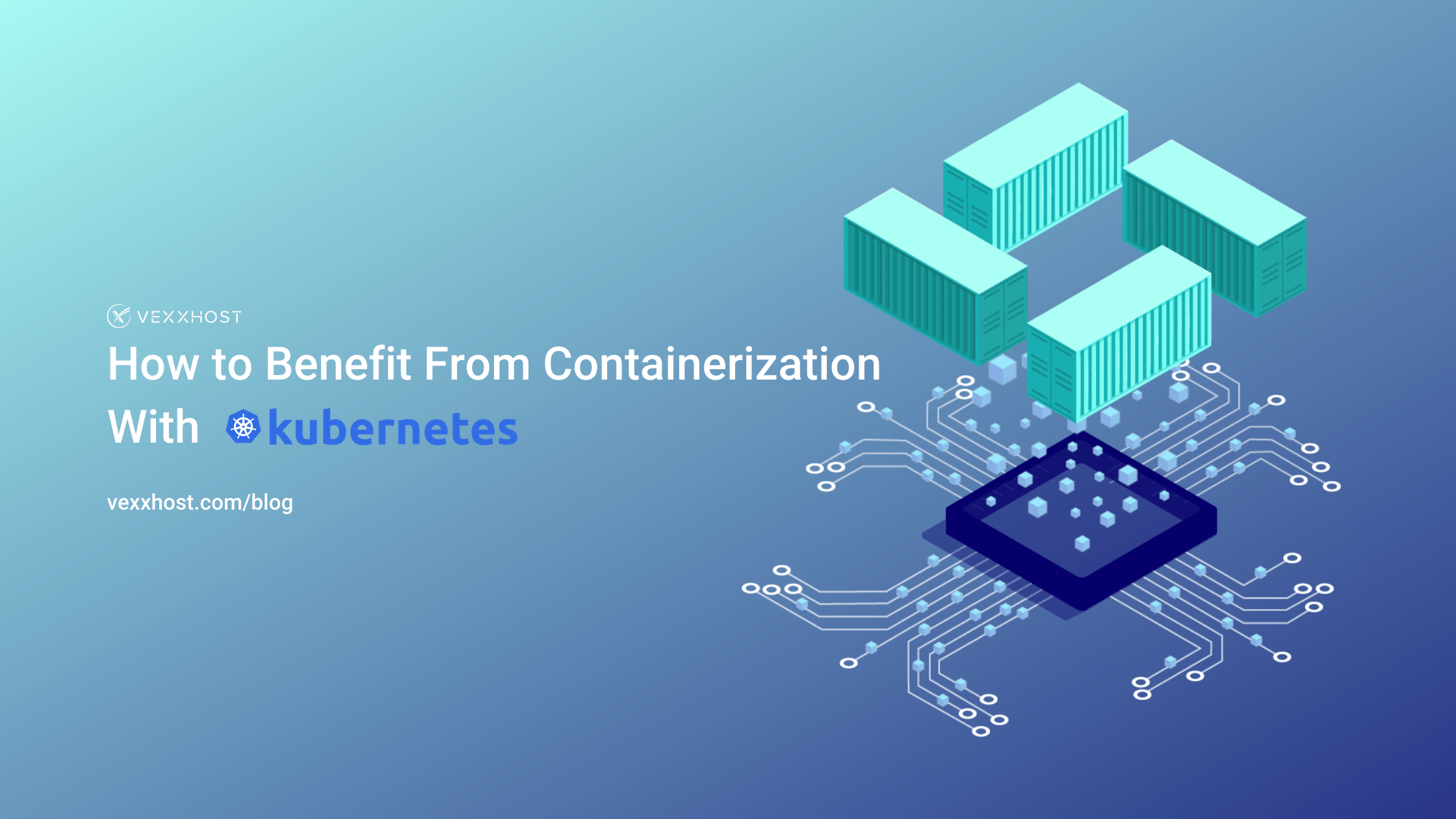 How To Benefit From Containerization With Kubernetes? | VEXXHOST How To Benefit From Containerization With Kubernetes? | VEXXHOST