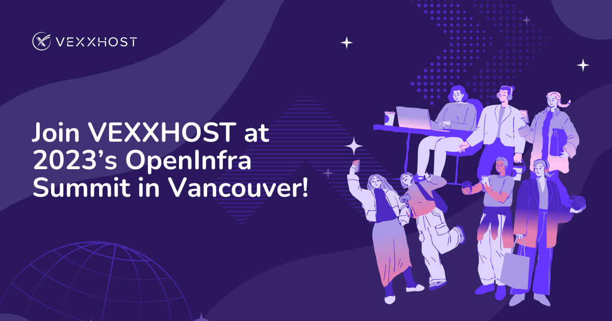 Join VEXXHOST at 2023’s OpenInfra Summit in Vancouver | VEXXHOST