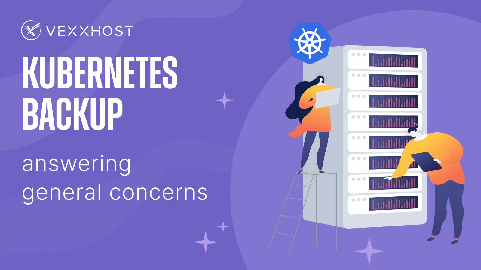 Kubernetes Backup - Answering General Concerns | VEXXHOST