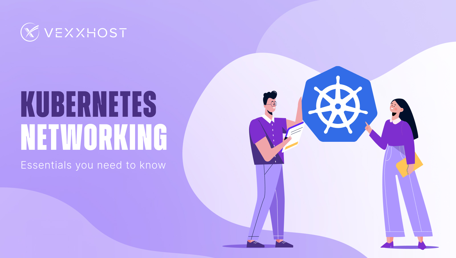Kubernetes Networking - Essentials You Need to Know | VEXXHOST