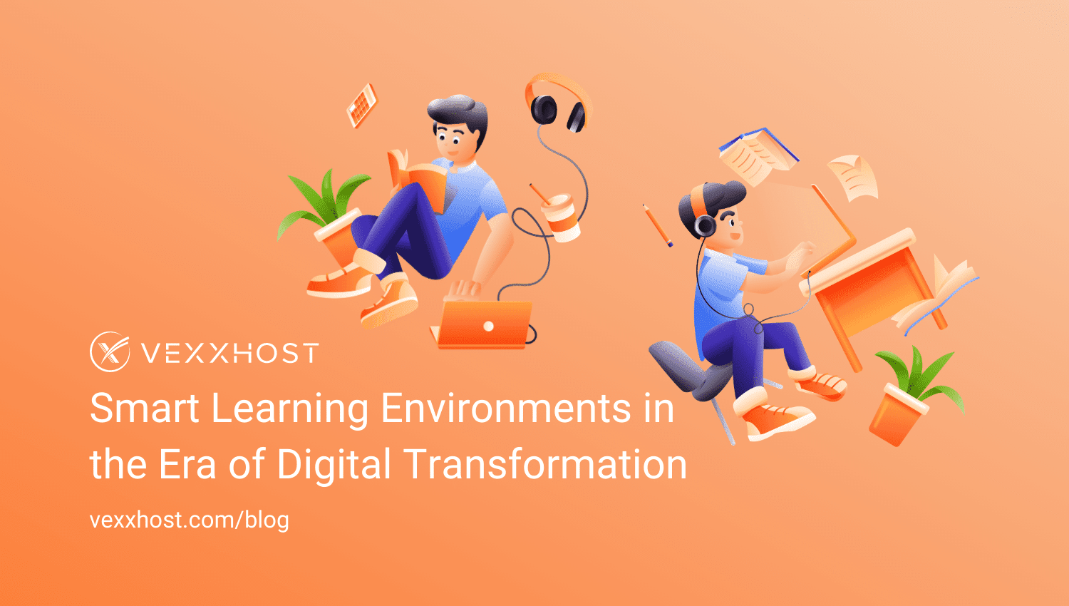 Smart Learning Environments in the Era of Digital Transformation | VEXXHOST