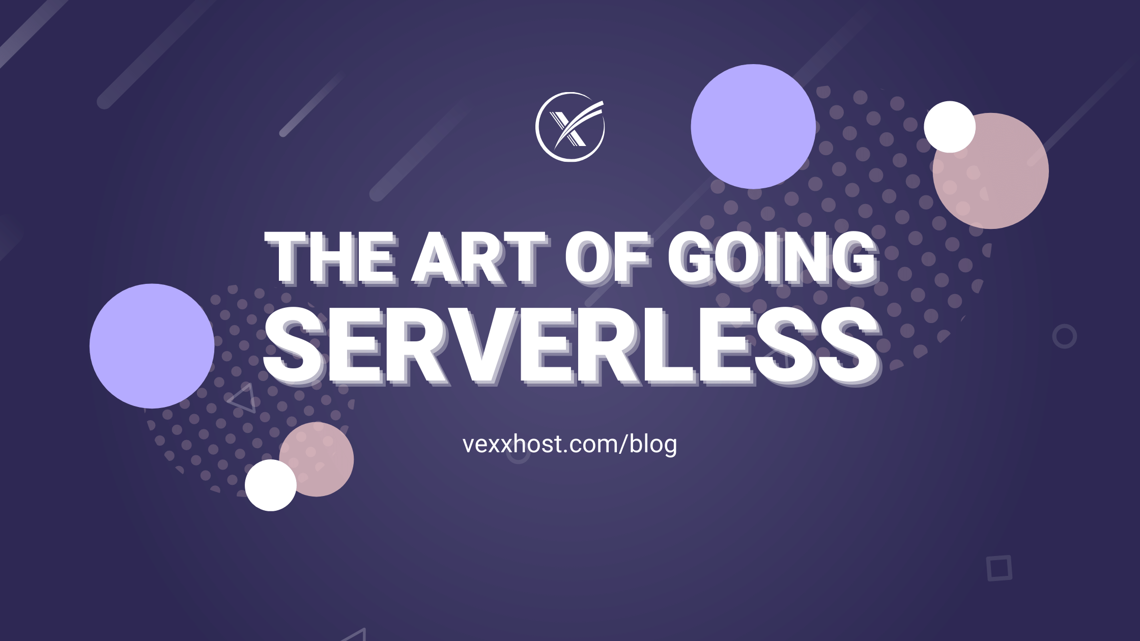 The Art Of Going Serverless | VEXXHOST
