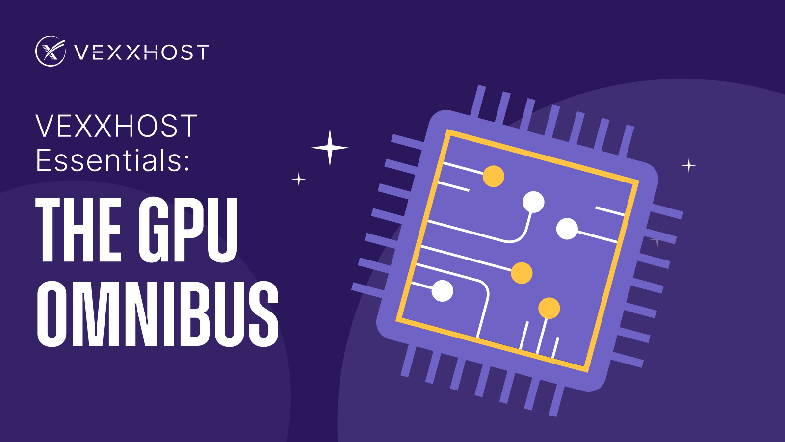 VEXXHOST Essentials: The GPU Omnibus | VEXXHOST