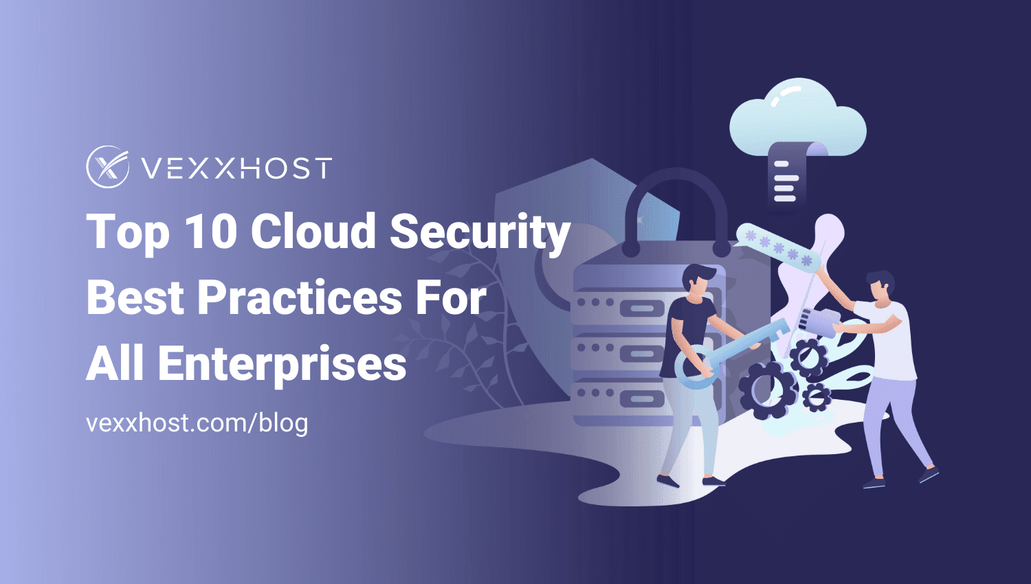 Top 10 Cloud Security Best Practices For All Enterprises Vexxhost