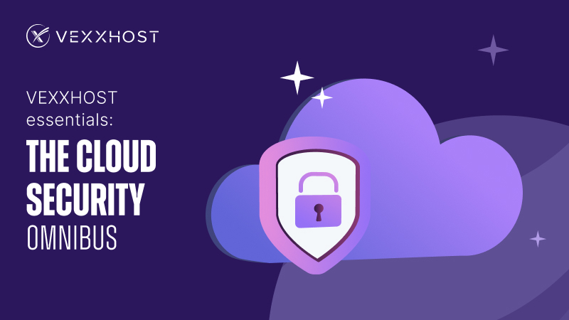 VEXXHOST Essentials - The Cloud Security Omnibus | VEXXHOST