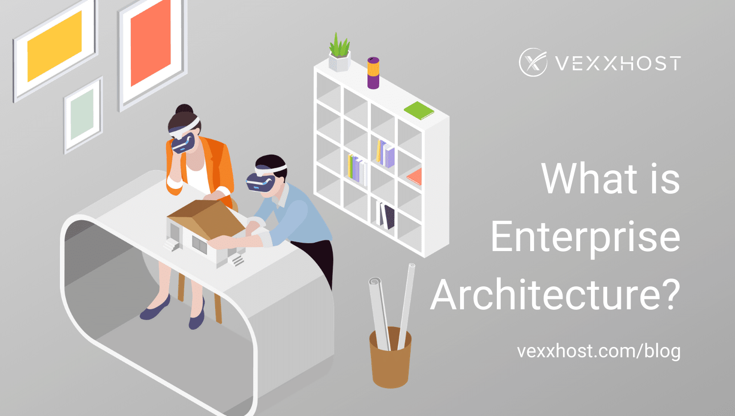 What is Enterprise Architecture? | VEXXHOST