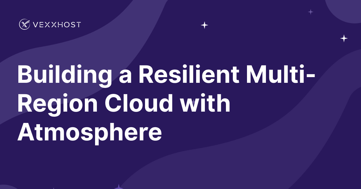 Building a Resilient Multi-Region Cloud with Atmosphere