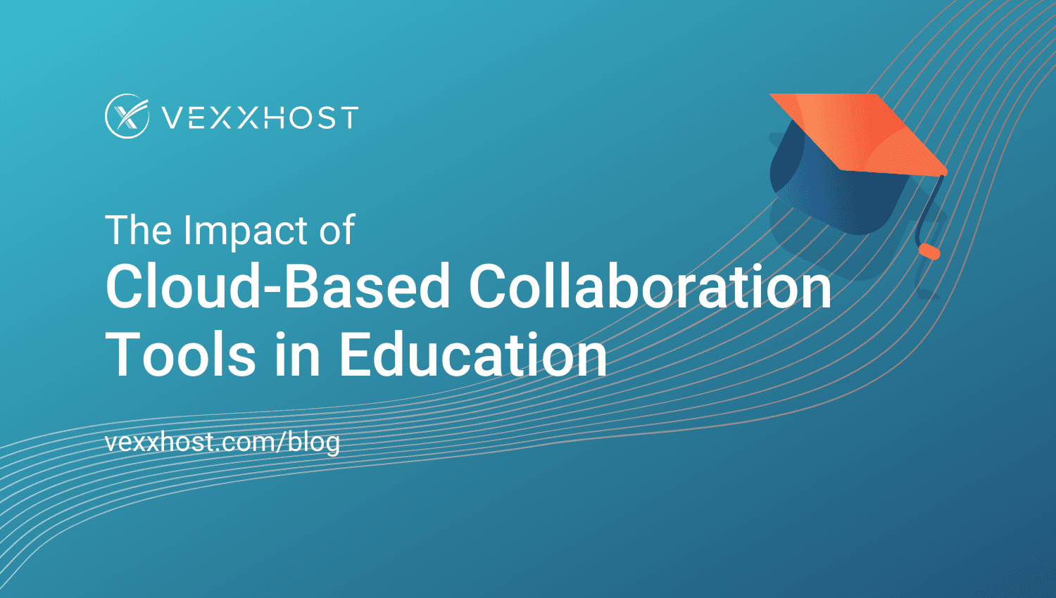 The Impact of Cloud-based Collaboration Tools in Education | VEXXHOST