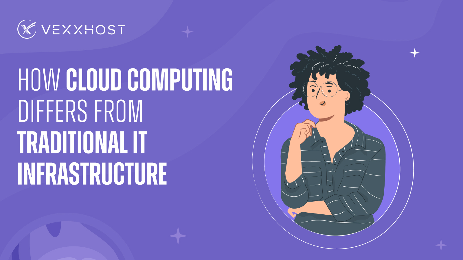 How Cloud Computing Differs From Traditional IT Infrastructure | VEXXHOST