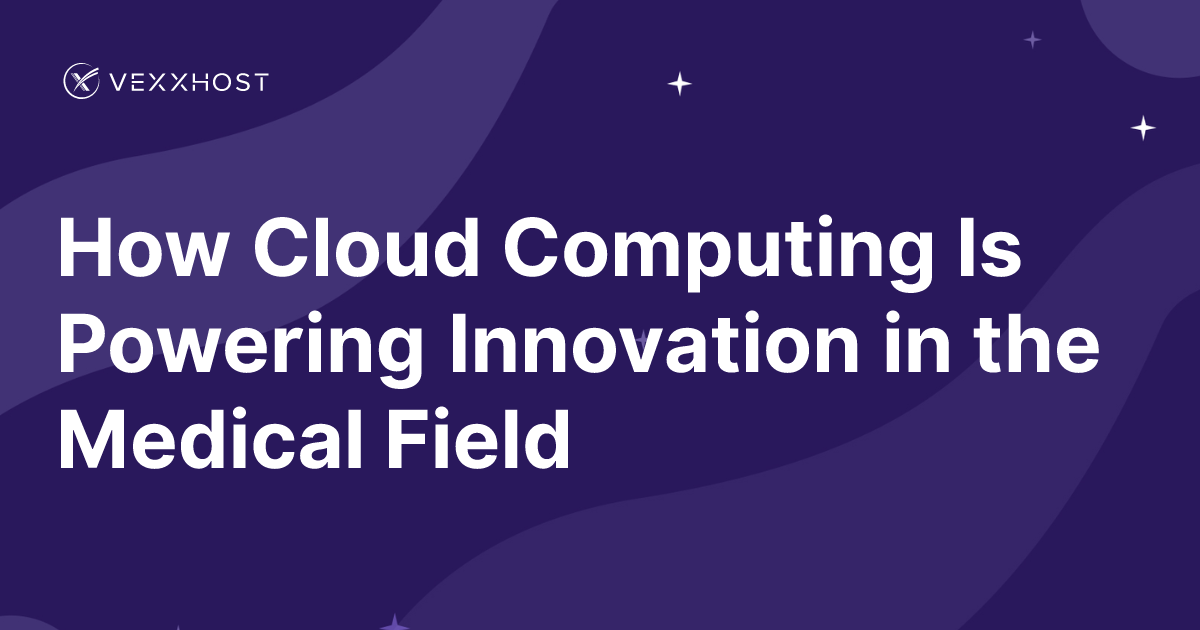 How Cloud Computing Is Powering Innovation in the Medical Field