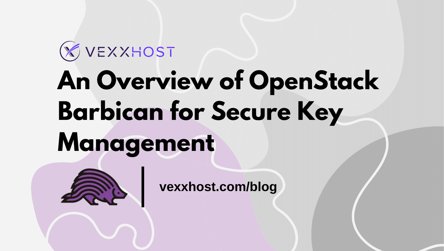 An Overview of OpenStack Barbican for Secure Key Management | VEXXHOST