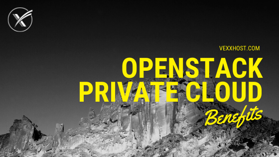 OpenStack Private Cloud Benefits | VEXXHOST