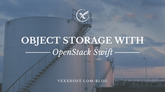 Object Storage With Openstack Swift Vexxhost