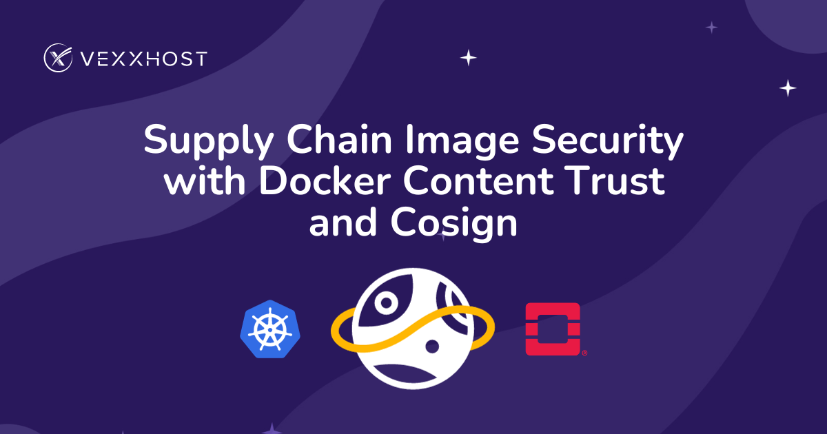 Supply Chain Image Security With Docker Content Trust And Cosign Vexxhost