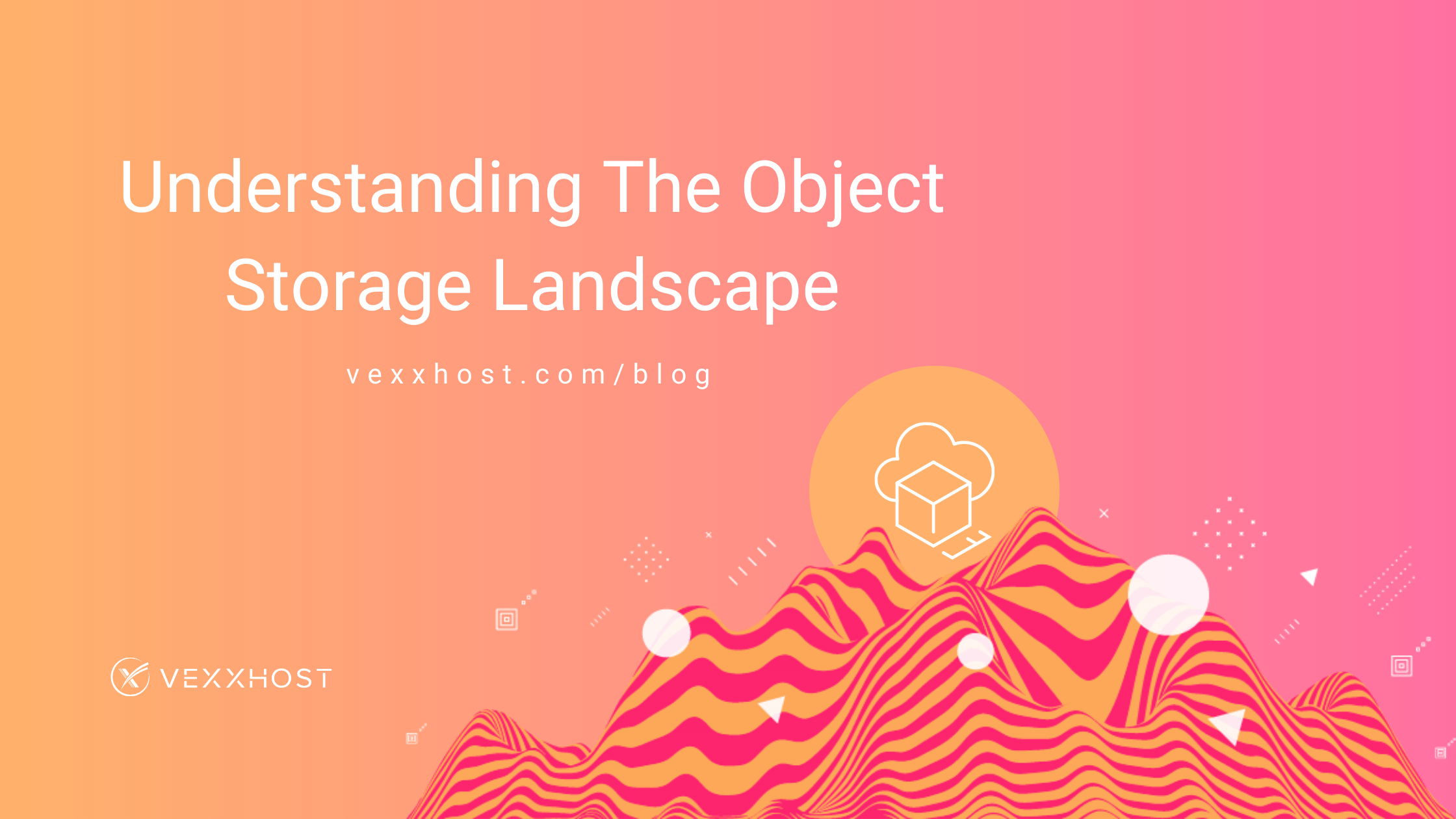 Understanding The Object Storage Landscape | VEXXHOST