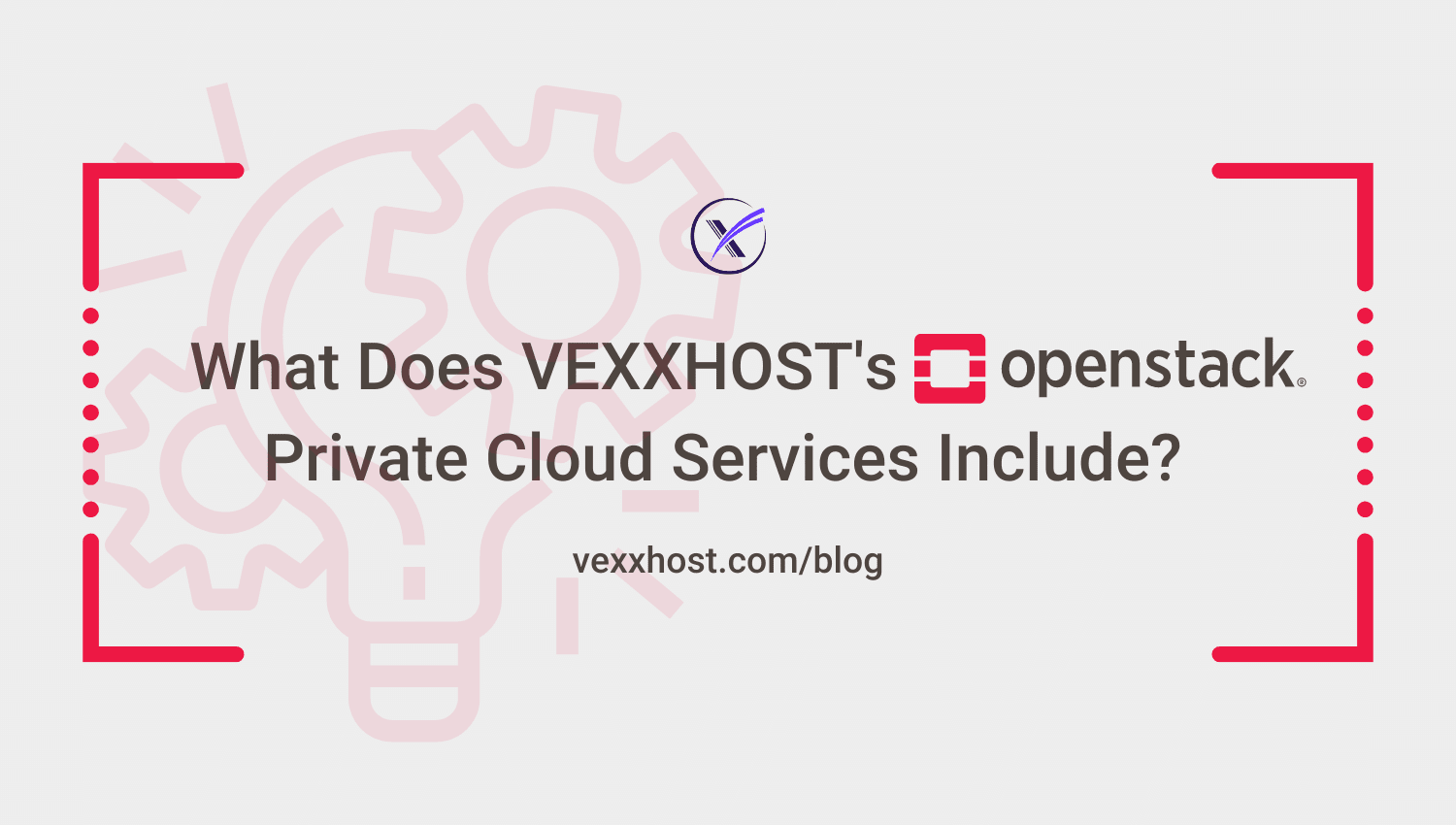 VEXXHOST's OpenStack Private Cloud Services - What's Covered