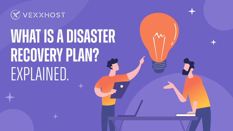 What is a Disaster Recovery Plan? Explained. | VEXXHOST