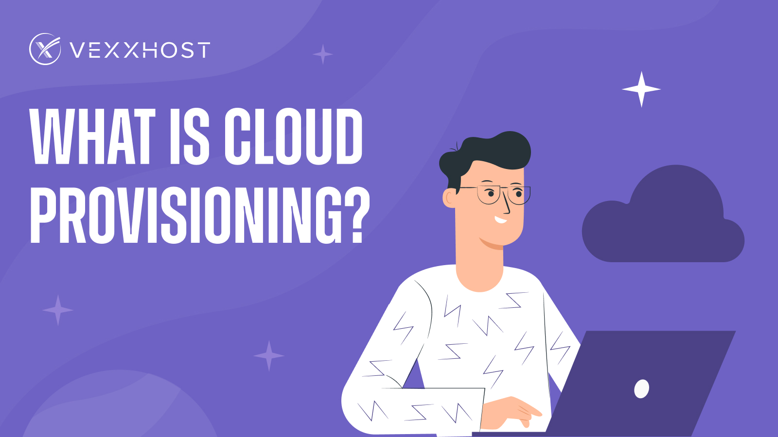 What is Cloud Provisioning? | VEXXHOST