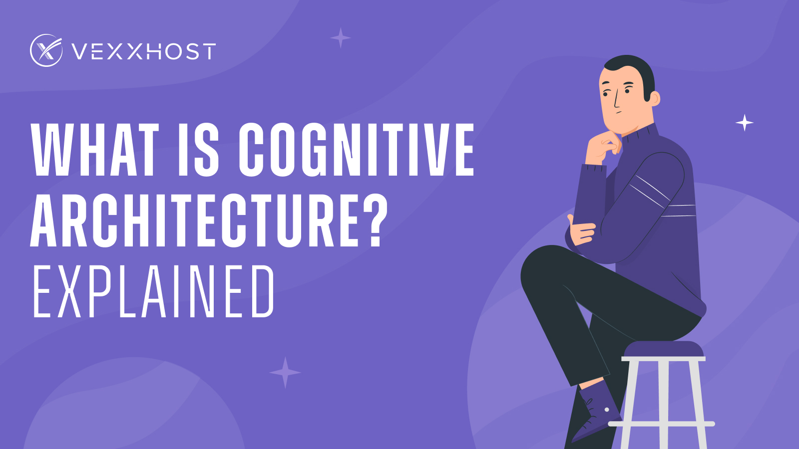 What is Cognitive Architecture? Explained. | VEXXHOST