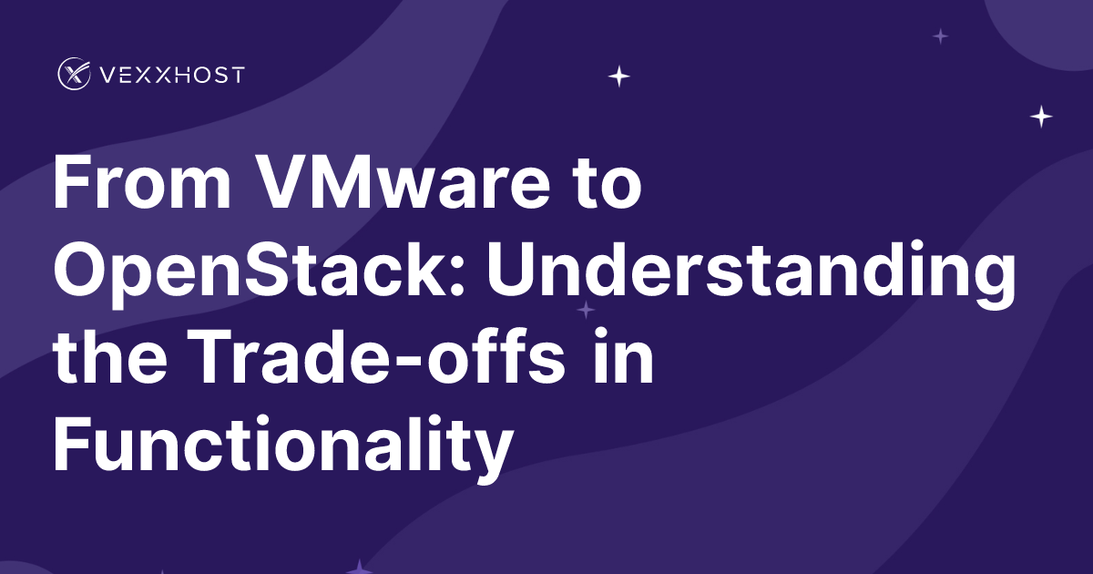 From VMware to OpenStack: Understanding the Trade-offs in Functionality