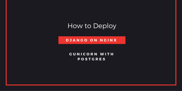 How To Deploy Django On Nginx Gunicorn With Postgres
