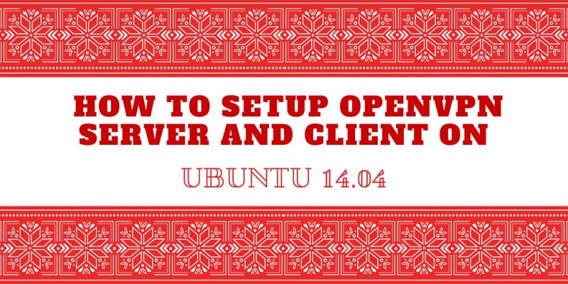 How to setup OpenVPN Server and Client on Ubuntu 14.04 | VEXXHOST