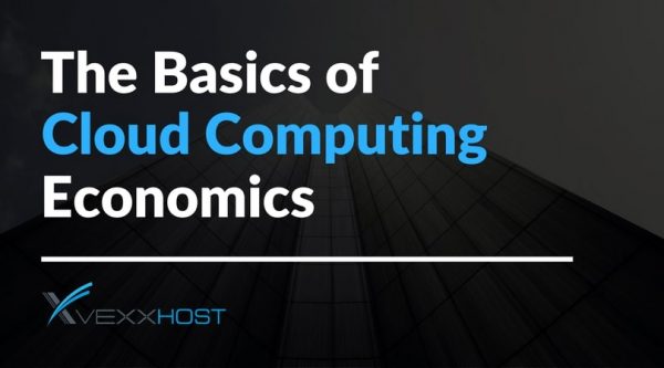 The Basics of Cloud Computing Economics - VEXXHOST