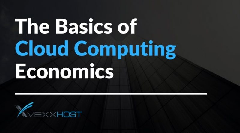 The Basics of Cloud Computing Economics - VEXXHOST