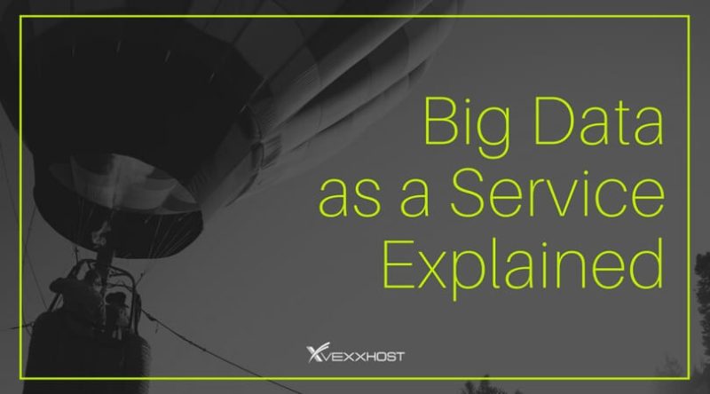 Big Data as a Service Explained | VEXXHOST Blog