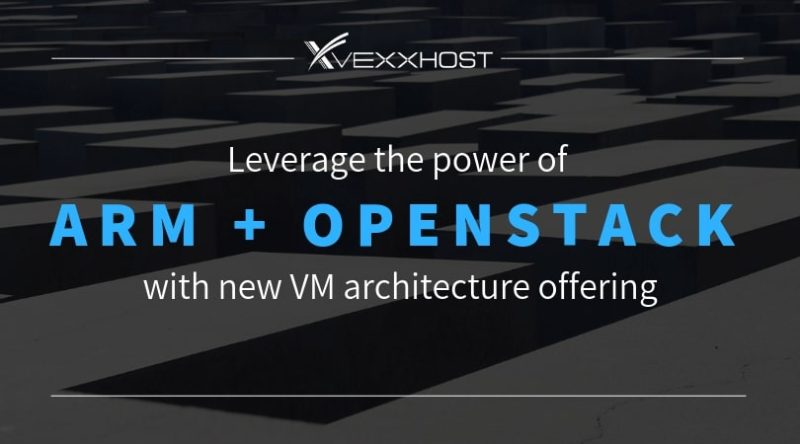 VEXXHOST leverages Arm processors and OpenStack with new offering
