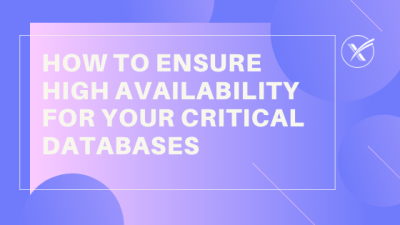 How to Ensure High Availability for Your Critical Databases | VEXXHOST