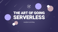 The Art Of Going Serverless | VEXXHOST