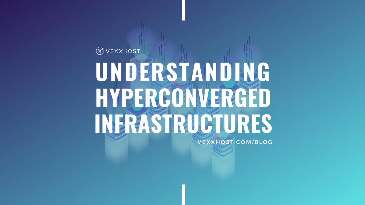 Understanding Hyperconvergence In Cloud Infrastructure | VEXXHOST