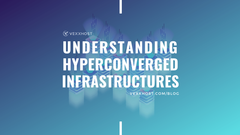 Understanding Hyperconvergence In Cloud Infrastructure | VEXXHOST