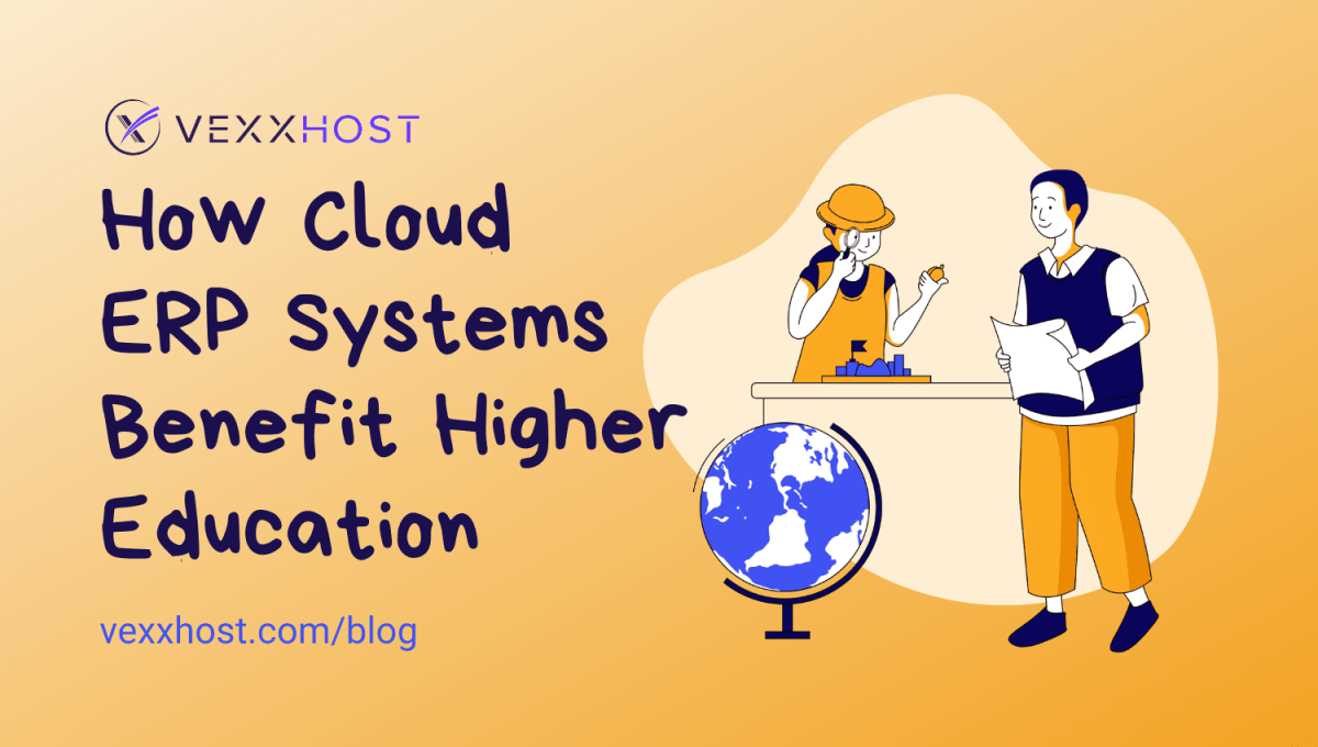 How Cloud ERP Systems Benefit Higher Education | VEXXHOST