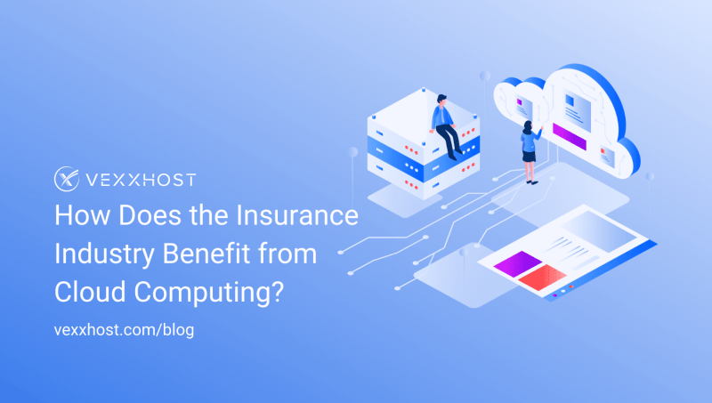 How Does the Insurance Industry Benefit from Cloud Computing