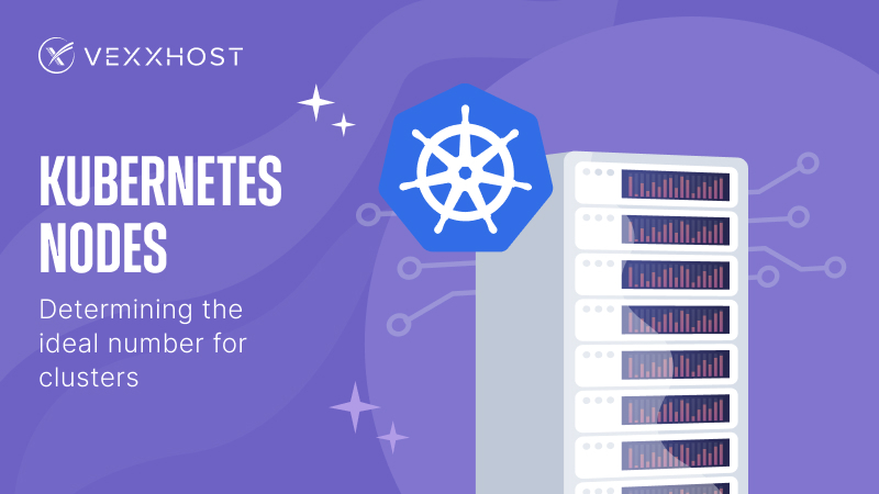 Kubernetes Nodes - Determining the Ideal Number for Clusters