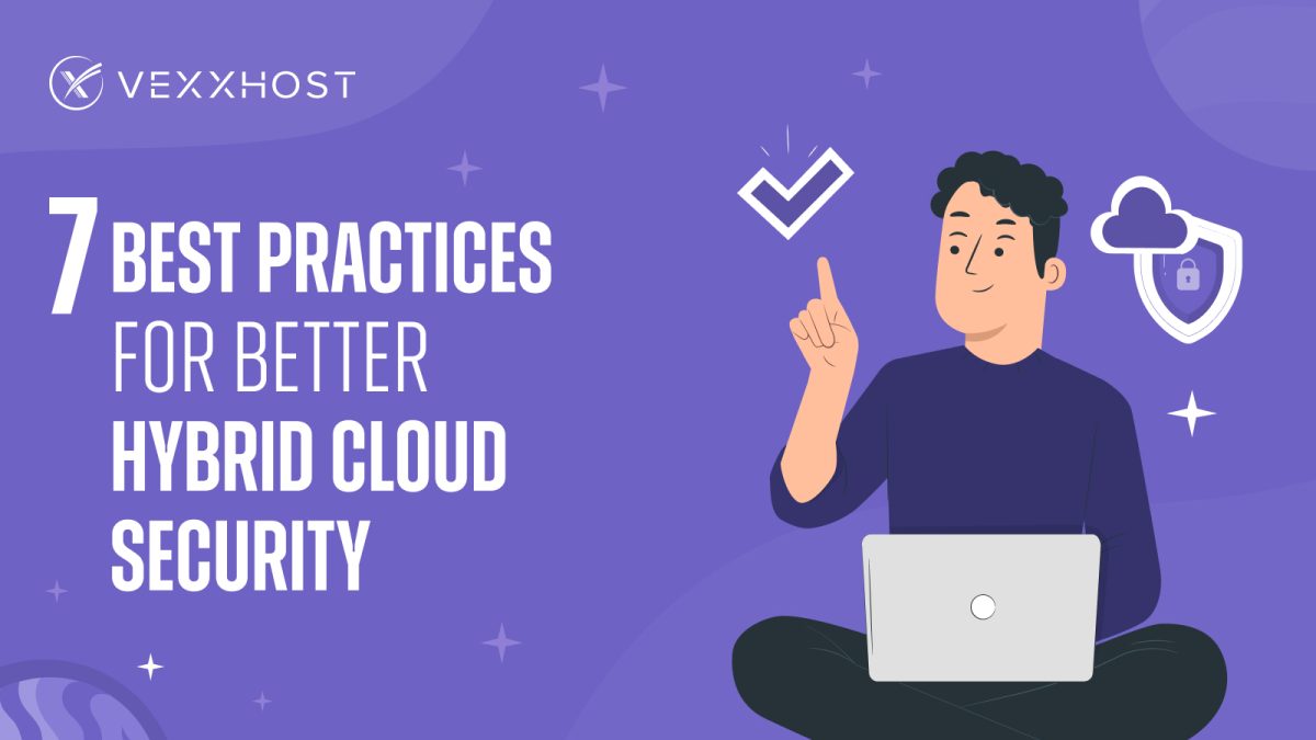 7 Best Practices for Better Hybrid Cloud Security | VEXXHOST